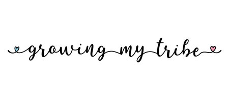 Handwritten GROWING MY TRIBE quote as logo, header, headline. Script ...
