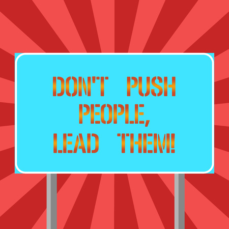 Conceptual hand writing showing Don T Push People Lead Them. Business ...