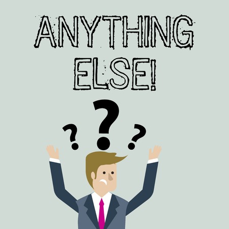 Handwriting text Anything Else. Conceptual photo can be of assistance ...