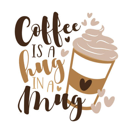 Coffee is a Hug in a Mug- funny phrase with coffee mug. Good for T ...