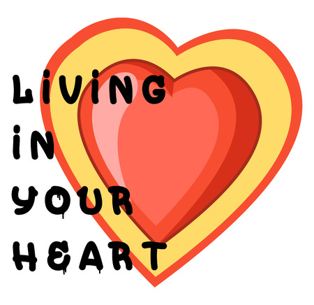 A Red heart in yellow heart with a quote 'Living in your Heart', vector ...