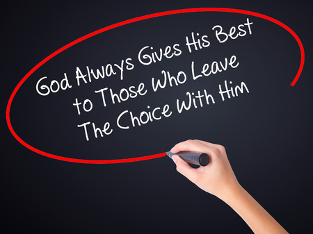 Woman Hand Writing God Always Gives His Best to Those Who Leave The ...