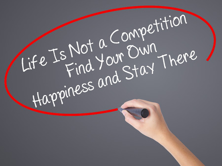 Woman Hand Writing Life Is Not a Competition Find Your Own Happiness ...