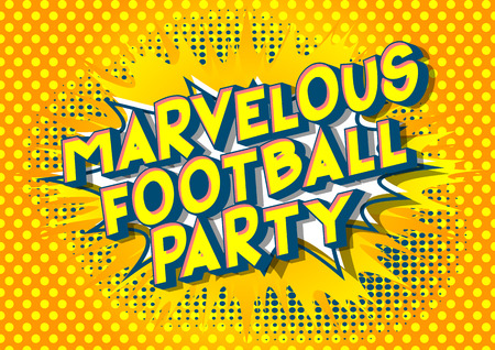 Marvelous Football Party - Vector illustrated comic book style phrase ...