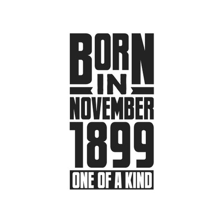 Born in November 1899 One of a kind. Birthday quotes design for ...
